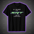 All I Care About Is My SRT And Four Other Elegant Autos Unisex T-Shirt ...