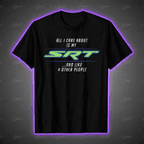 All I Care About Is My SRT And Four Other Elegant Autos Unisex T-Shirt ...