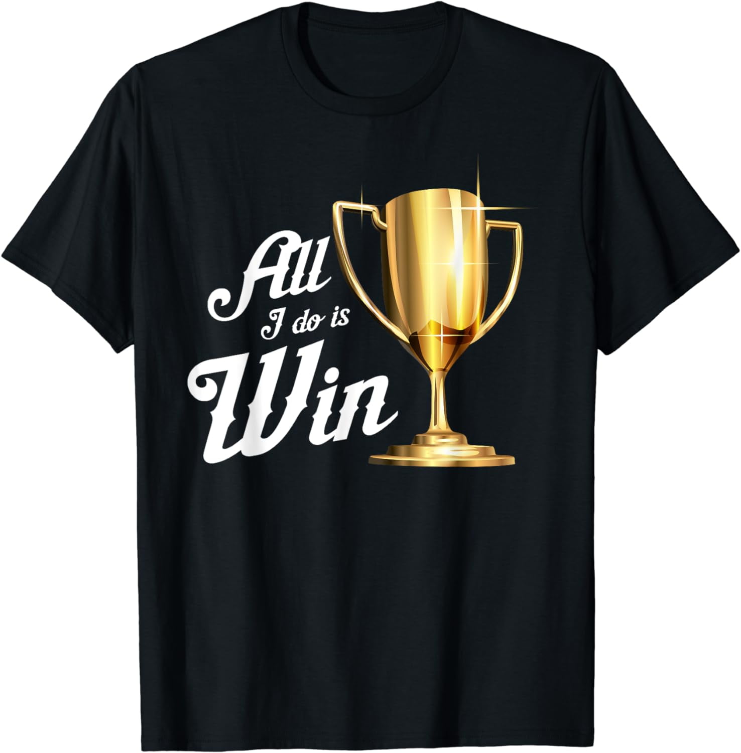 All I Do Is Win T-Shirt | Winning Sports Fans Winner Gift - Walmart.com