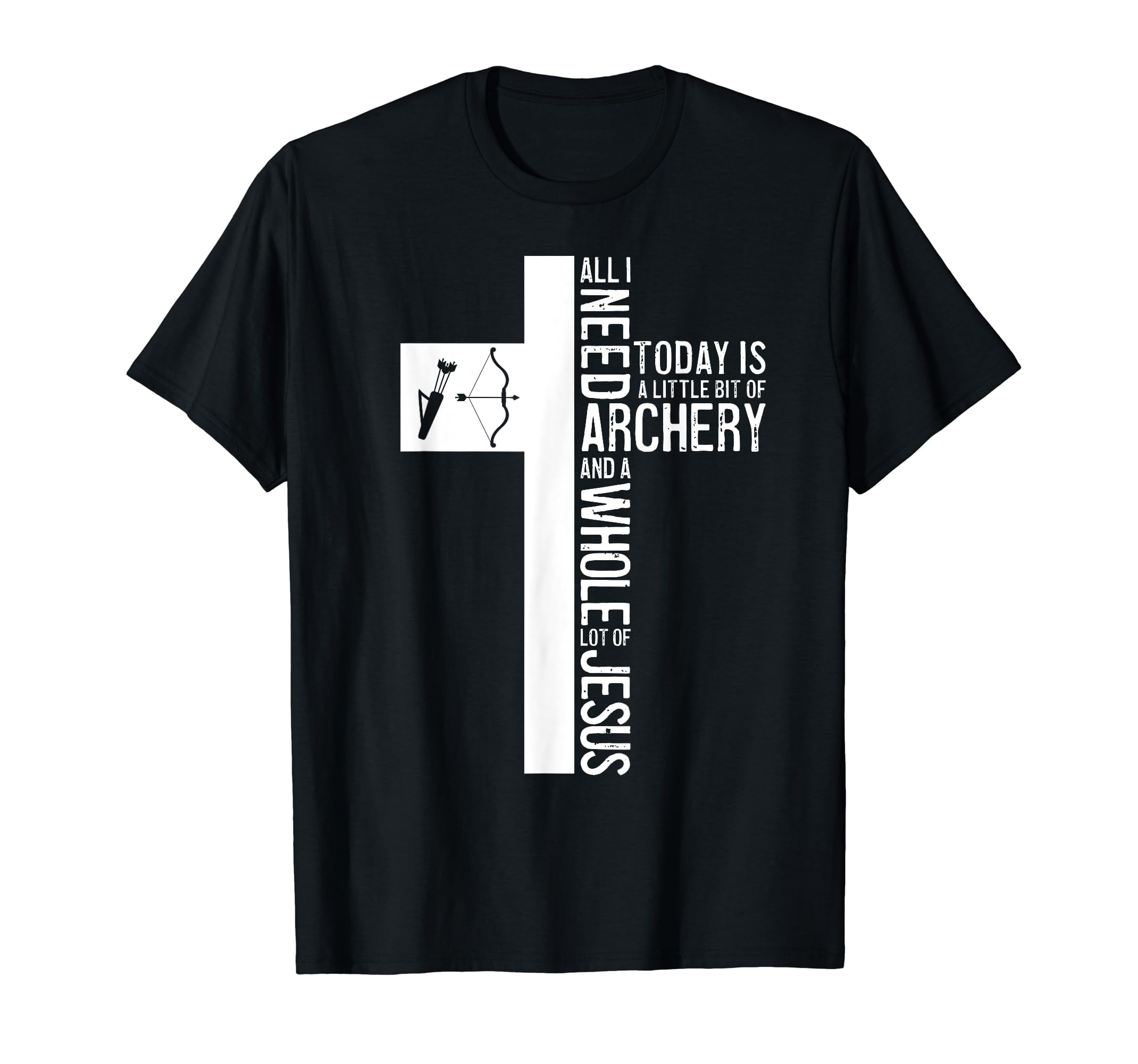 All I Need Is Archery And Jesus Christian Cross Bow Arrow T-Shirt ...