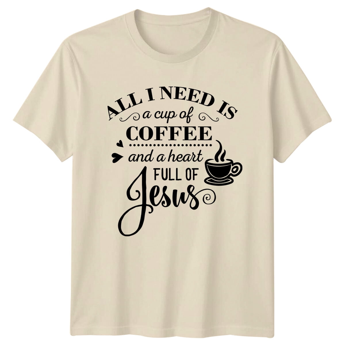 All I Need Is Coffee And A Heart Full Of Jesus T-Shirt All Size S-5XL ...
