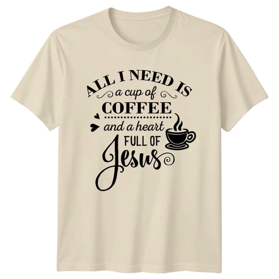 All I Need Is Coffee And A Heart Full Of Jesus T-Shirt All Size S-5XL ...