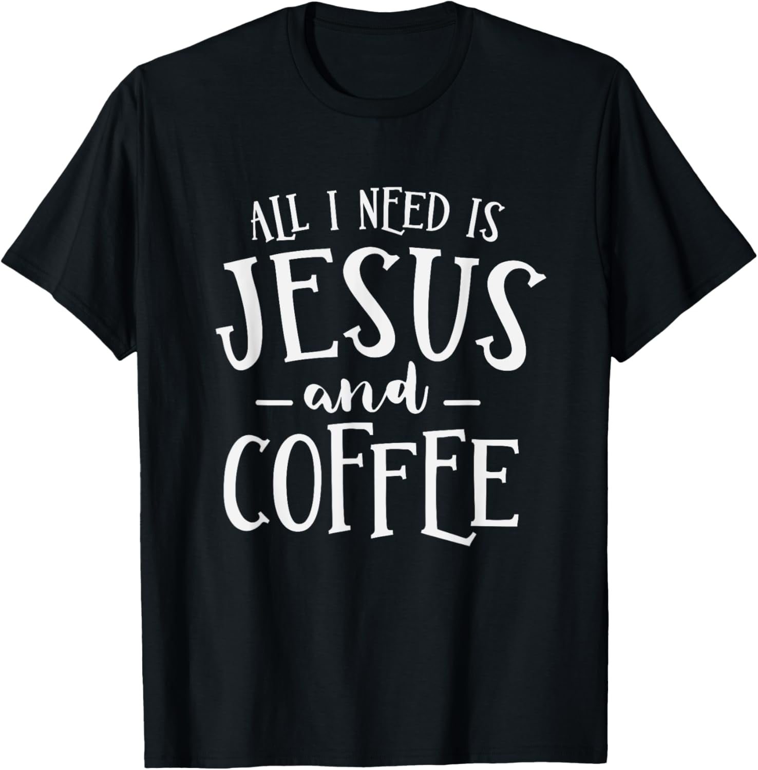 All I Need Is Jesus And Coffee Church Christian Religious T-Shirtmen ...