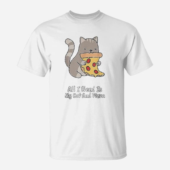 All I Need Is My Cat And Pizza Funny Cat And Pizza TShirt - Walmart.com