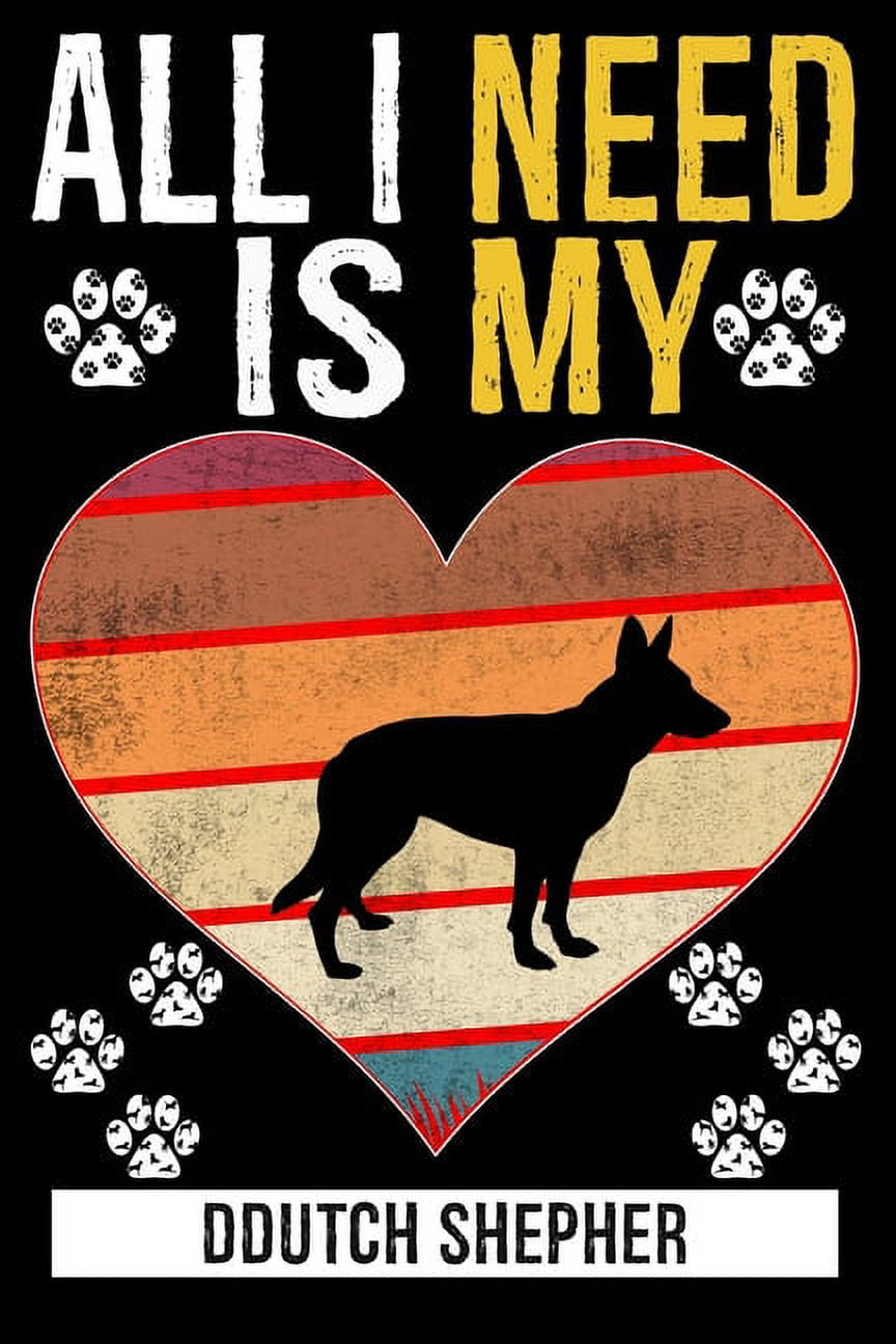 All I Need Is My DDUTCH SHEPHER: Dog - This is Perfect Cool Funny Humor ...