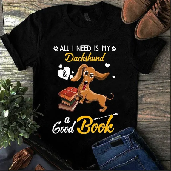 All I Need Is My Dachshund And A Good Book Graphic Tee Shirt Gift,for ...