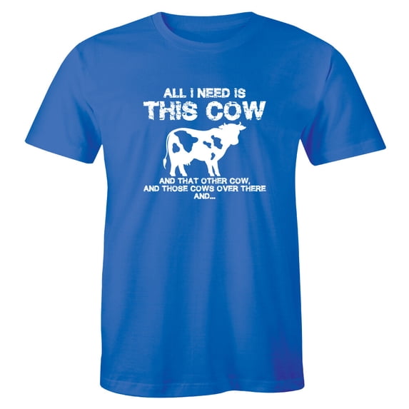 All I Need Is This Cow And That Other Cows Over There Men'S T-Shirt Tee ...
