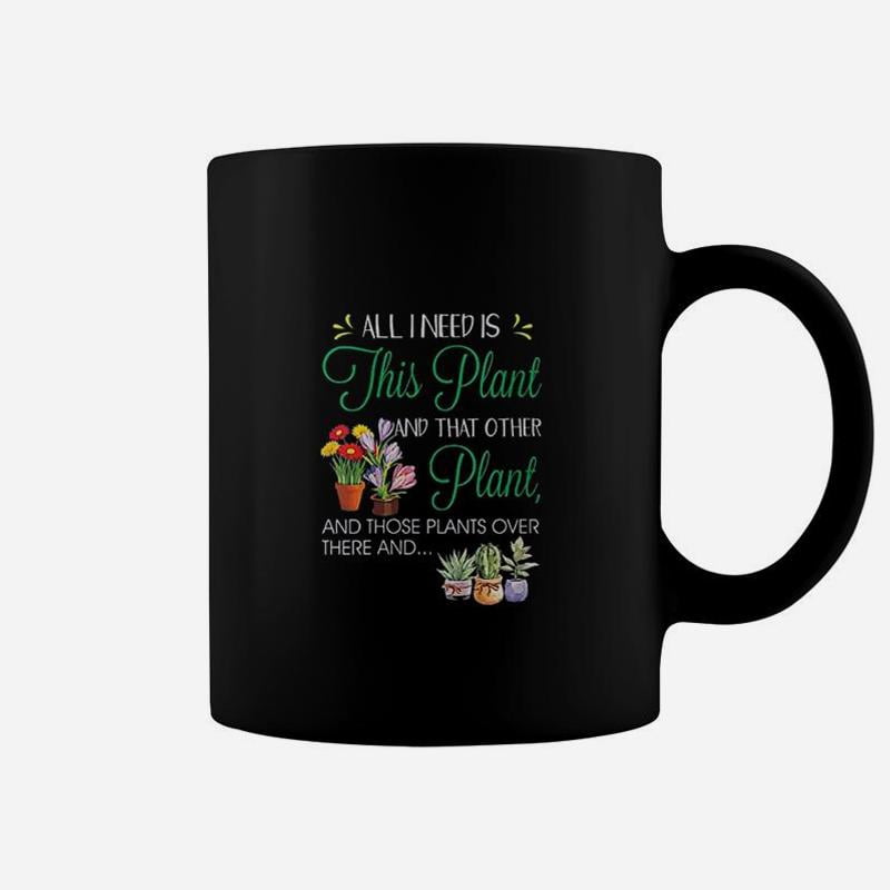 All I Need Is This Plant Garden Flowering Coffee Mug - Walmart.com