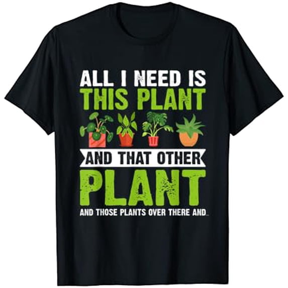All I Need Is This Plant Gardening T-Shirt - Walmart.com