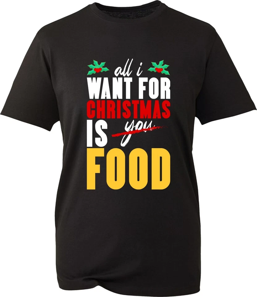 All I Want For Christmas Is Food T-Shirt Funny Xmas Festival Foody ...