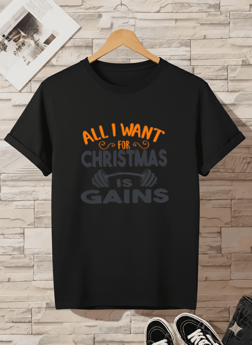All I Want For Christmas Is Gains Holiday Fun Fitness Celebration Tee ...