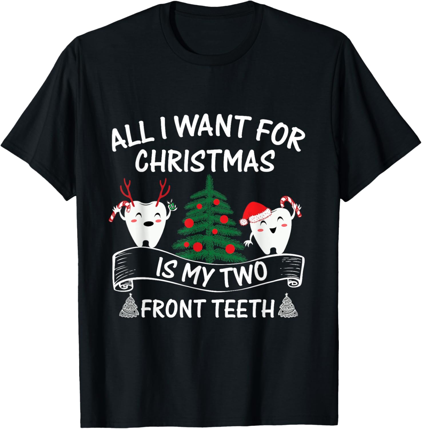 All I Want For Christmas Is My Two Front Teeth Funny Gift T-Shirt ...