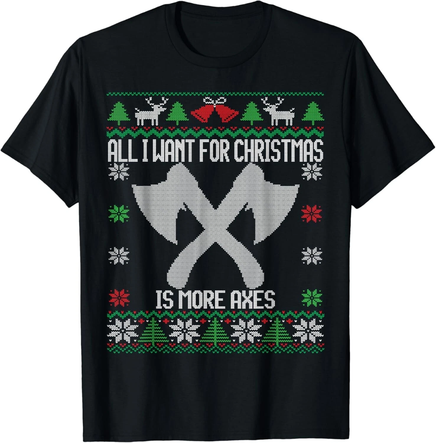 All I Want Is More Axes Funny Axe Throwing Ugly Christmas Graphic Tee ...