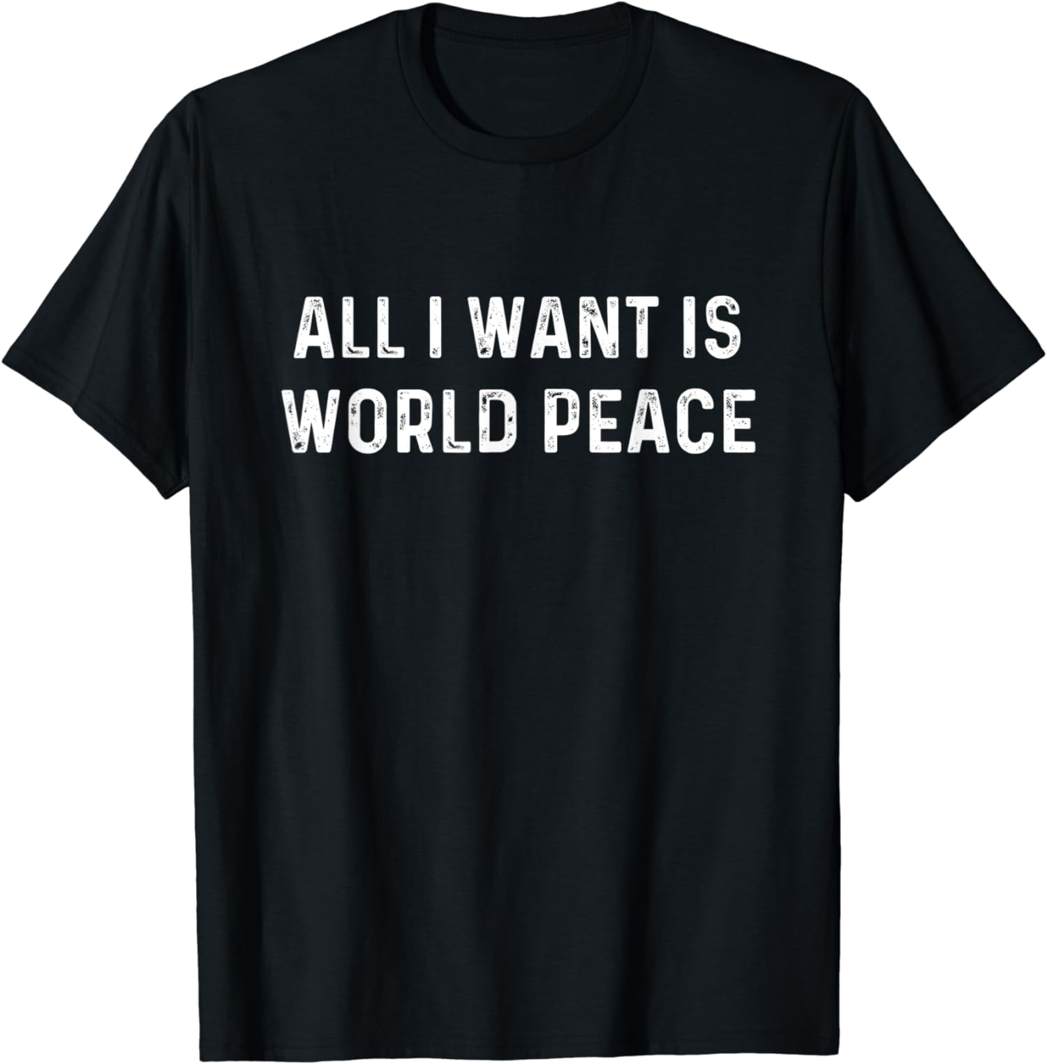 All I Want Is World Peace | Anti-war Harmony T-Shirt - Walmart.com
