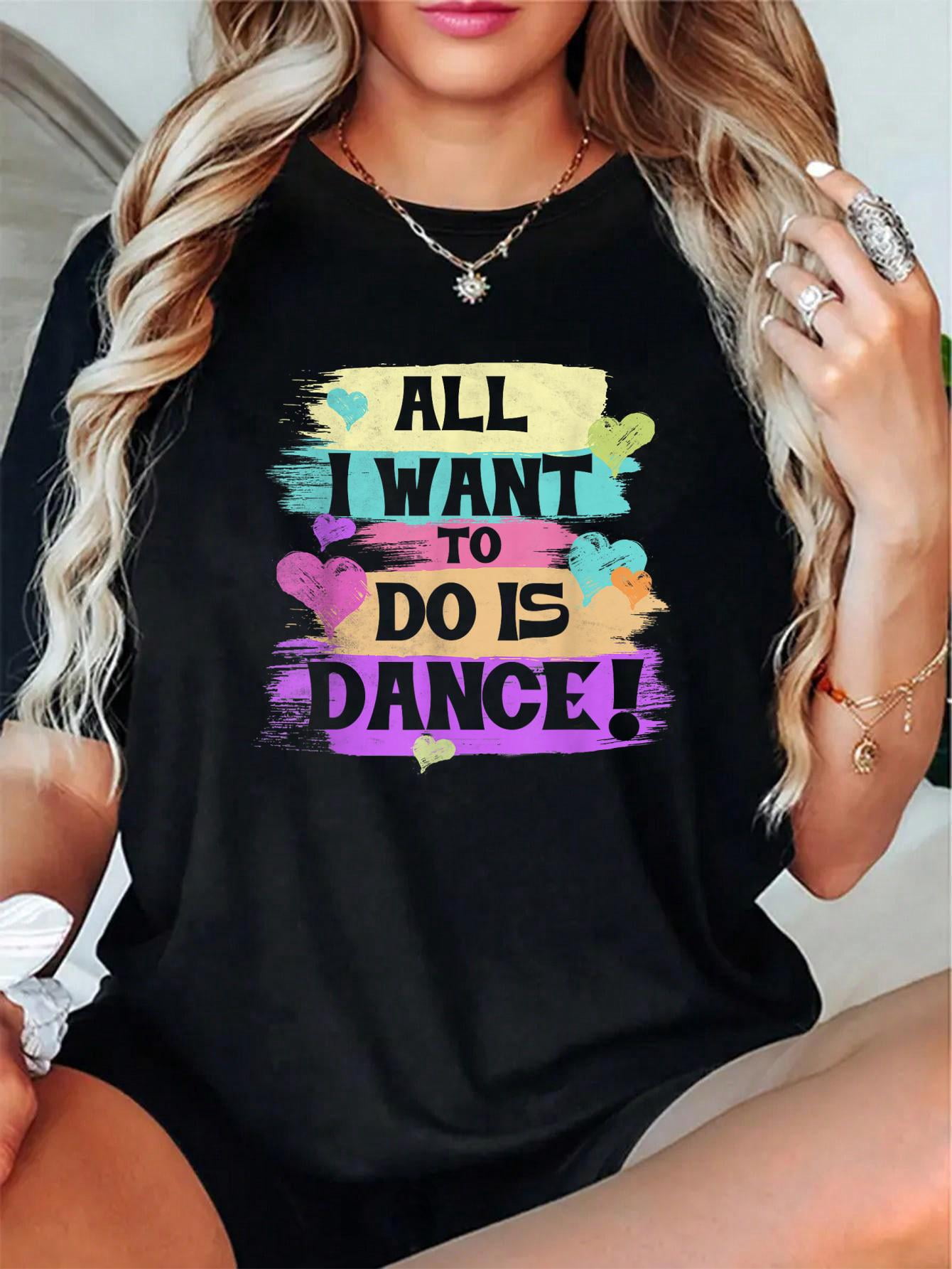 All I Want to Do is Dance Hip Hop Hiphop Dancer Breakdancing T-Shirt ...