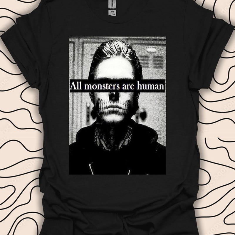 All Monsters Are Human Shirt Gothic Horror Gift Dark Vibe Graphic Tee ...