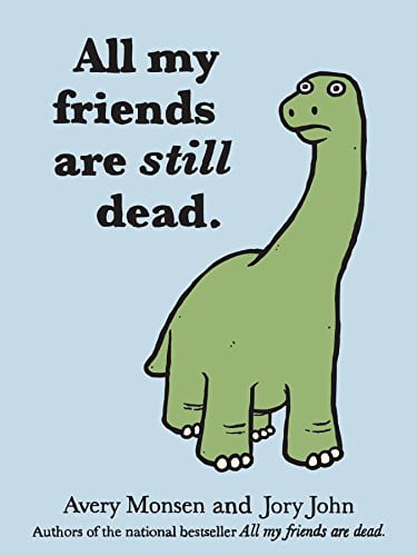 Pre-Owned All My Friends Are Still Dead by Jory John and Avery Monsen ...