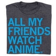 All My Friends Watch Anime Graphic Tee TShirt Gift - Walmart.com