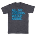 All My Friends Watch Anime TShirt Trending Tee Best Gift Shirts ...