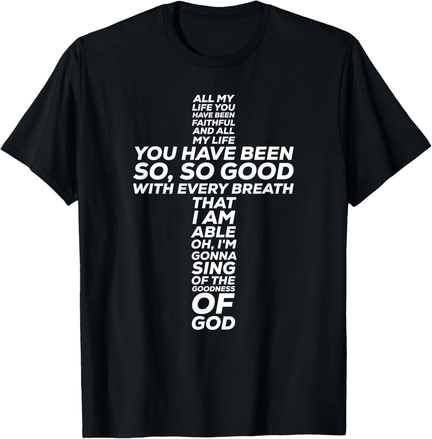 All My Life You Have Been Faithful And So Good T-Shirt - Walmart.com