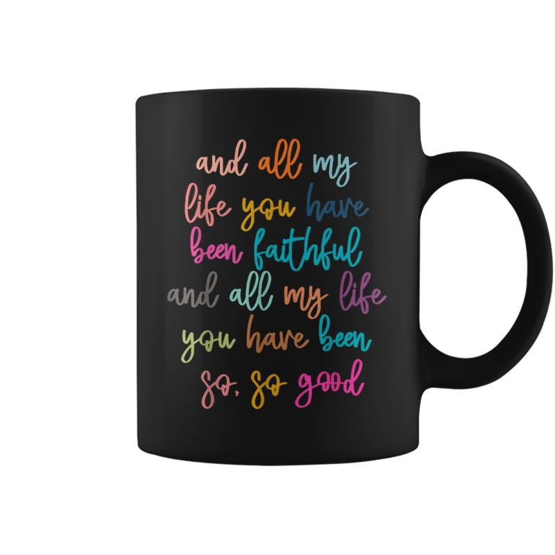 All My Life You Have Been Faithful Christian Bible Verse Coffee Mugs ...
