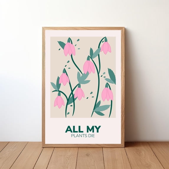 All My Plants Die Wall Art Humorous Botanical Cute Flower Pun Home ...