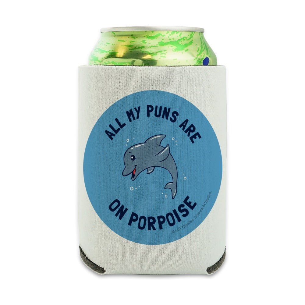 All My Puns Are On Porpoise Purpose Funny Humor Can Cooler - Drink Sleeve Hugger Collapsible ...