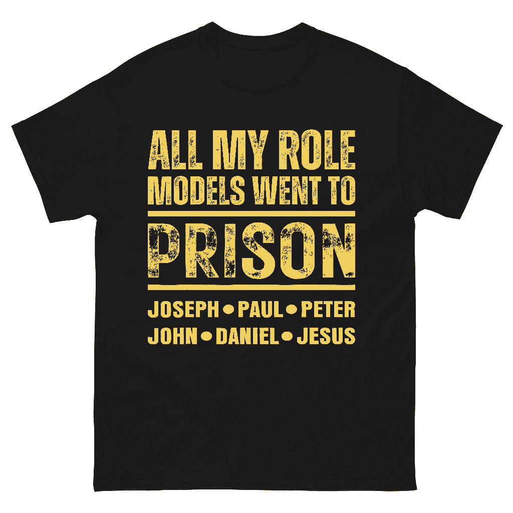 All My Role Models Went To Prison Funny Bible Joke Unisex T-Shirt ...