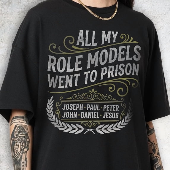 All My Role Models Went To Prison | Funny Christian Shirt | Bible Humor ...