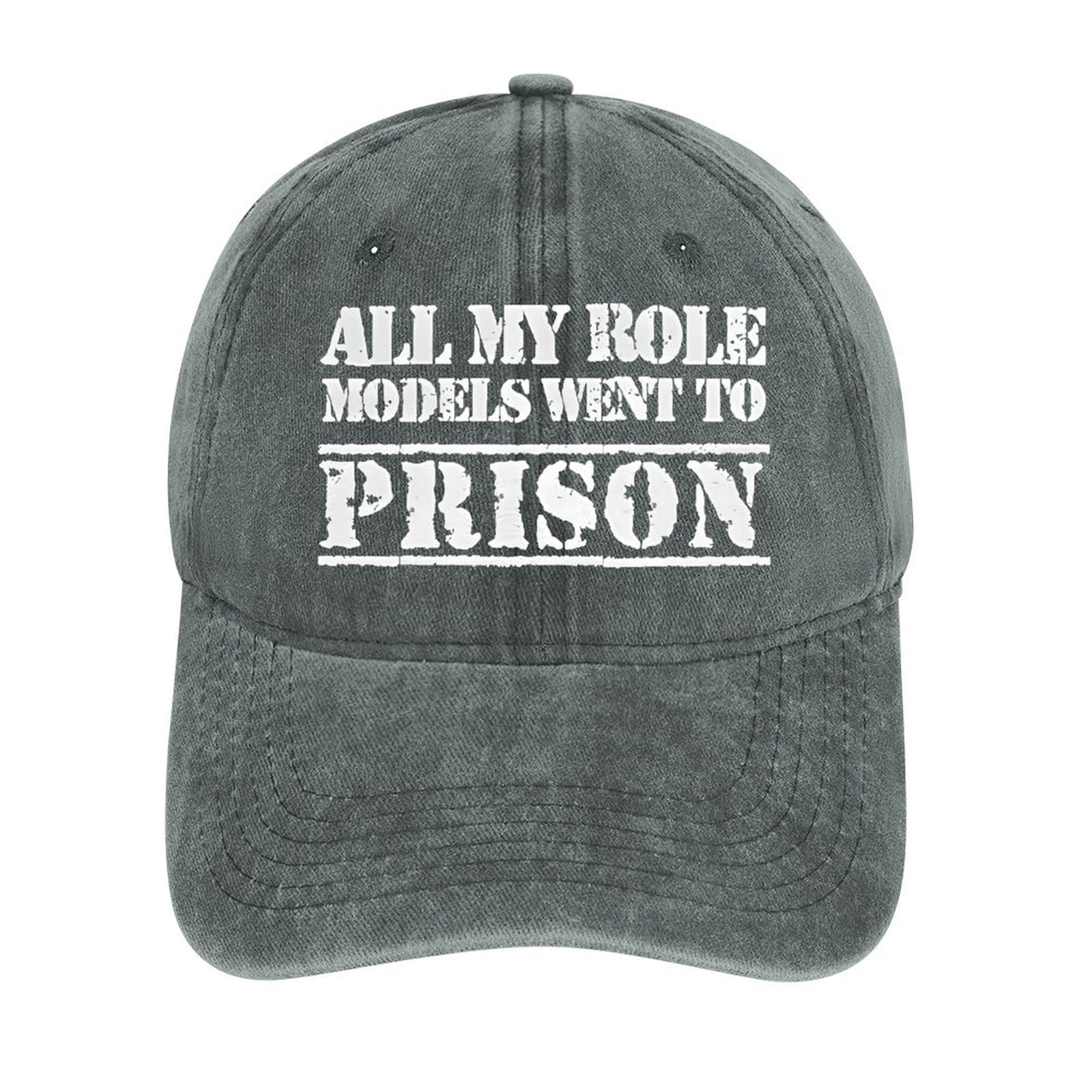 All My Role Models Went To Prison Gray Hat Adjustable Funny Fashion ...