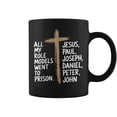 All My Role Models Went To Prison Jesus God Bible Gospel Coffee Mugs ...