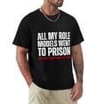 All My Role Models Went To Prison Men's Cotton HD Print Short Sleeve T ...