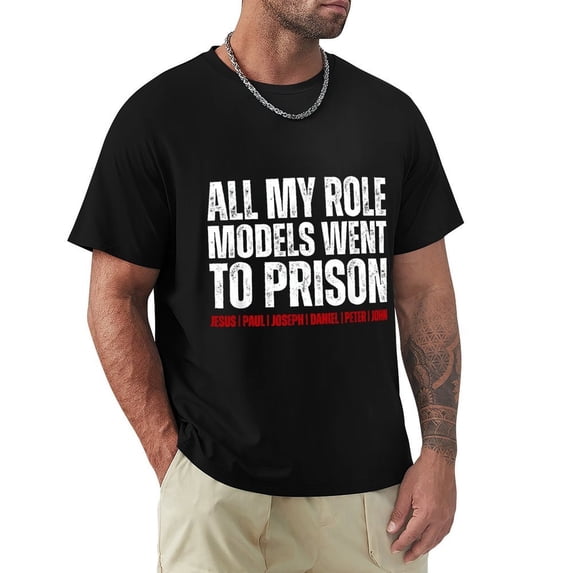 All My Role Models Went To Prison Men's Cotton HD Print Short Sleeve T ...