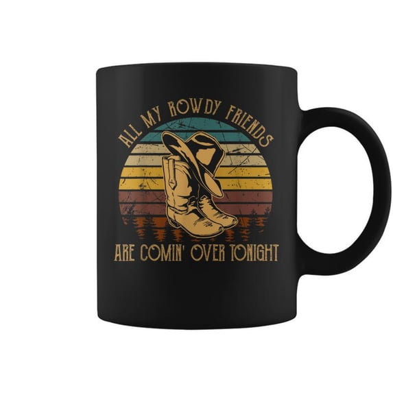 All My Rowdy Friends Are Comin Over Tonight Retro Boots Hat Coffee Mugs ...