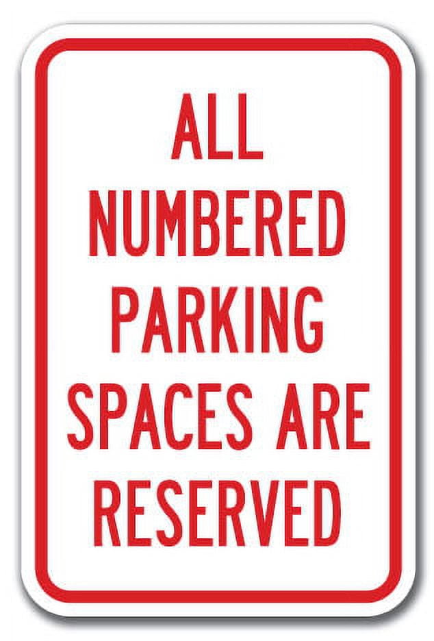 All Numbered Parking Spaces Are Reserved Sign 12" x 18" Heavy Gauge ...