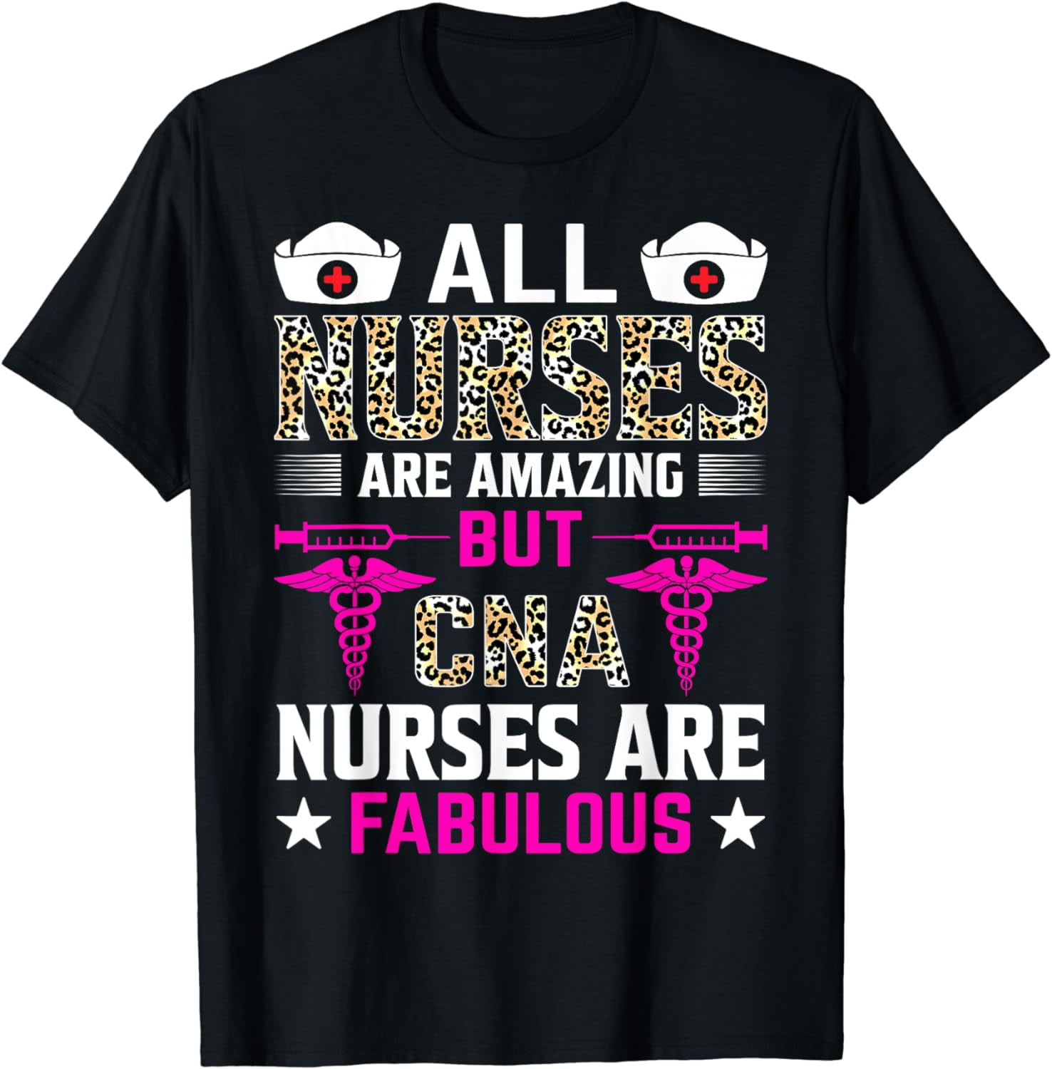 All Nurses Are Amazing But CNA Nurses Are Fabulous T-Shirt - Walmart.com