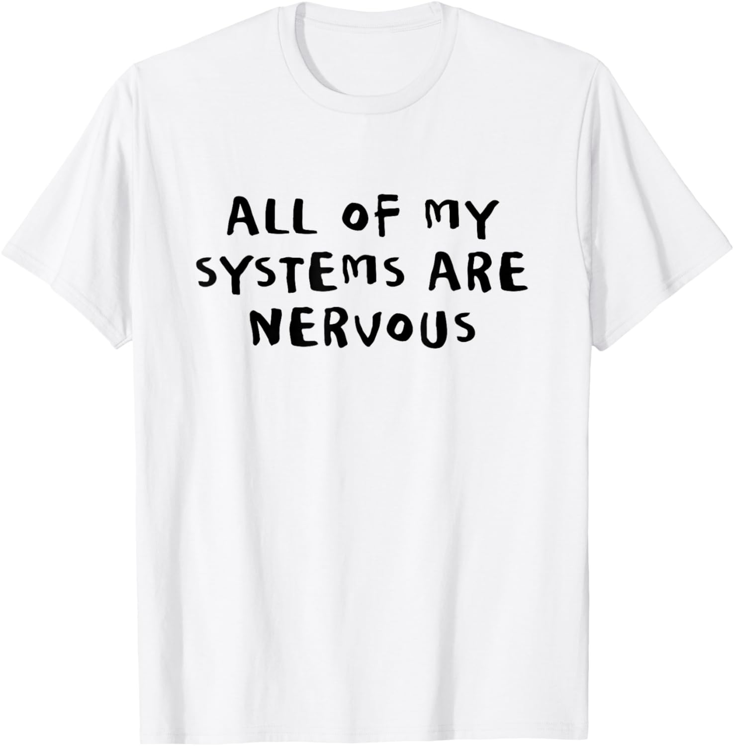 All Of My Systems Are Nervous T-Shirt men and women can wear, black ...