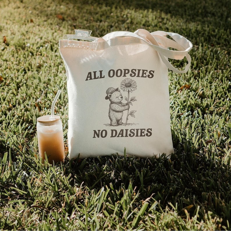 All Oopsies No Daisies Funny Tote Bag, Retro Meme Design, Quirky Gift ...
