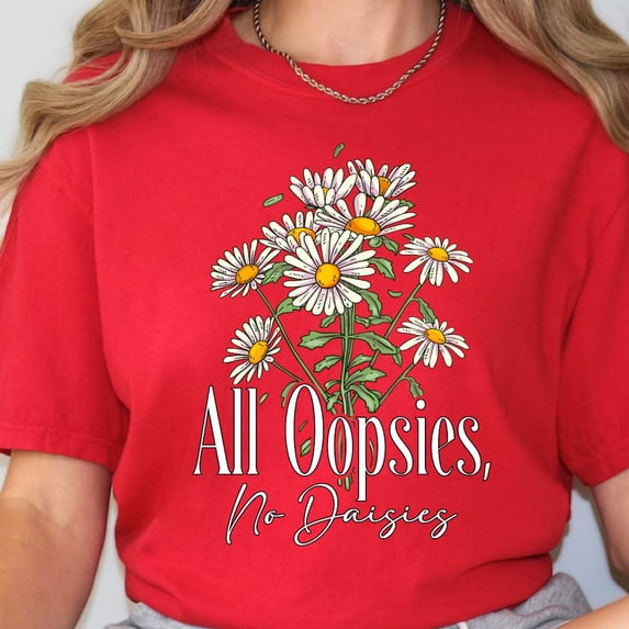 All Oopsies No Daisies Shirt Cute Floral Graphic Tee Cottagecore ...