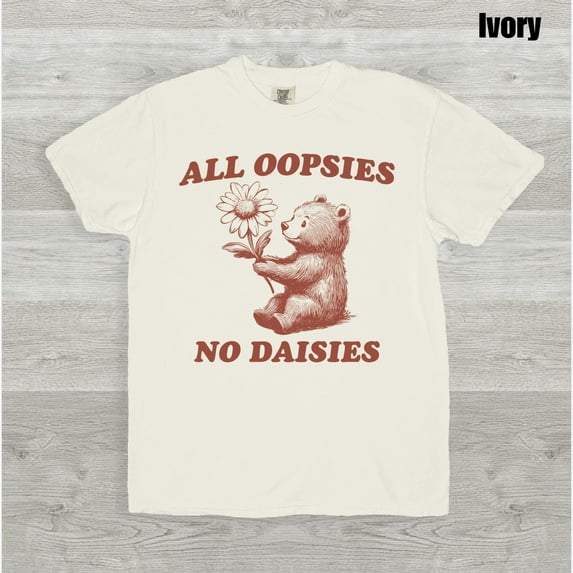 All Oopsies No Daisies Shirt, Retro Sarcastic Silly T Shirt, Distressed ...