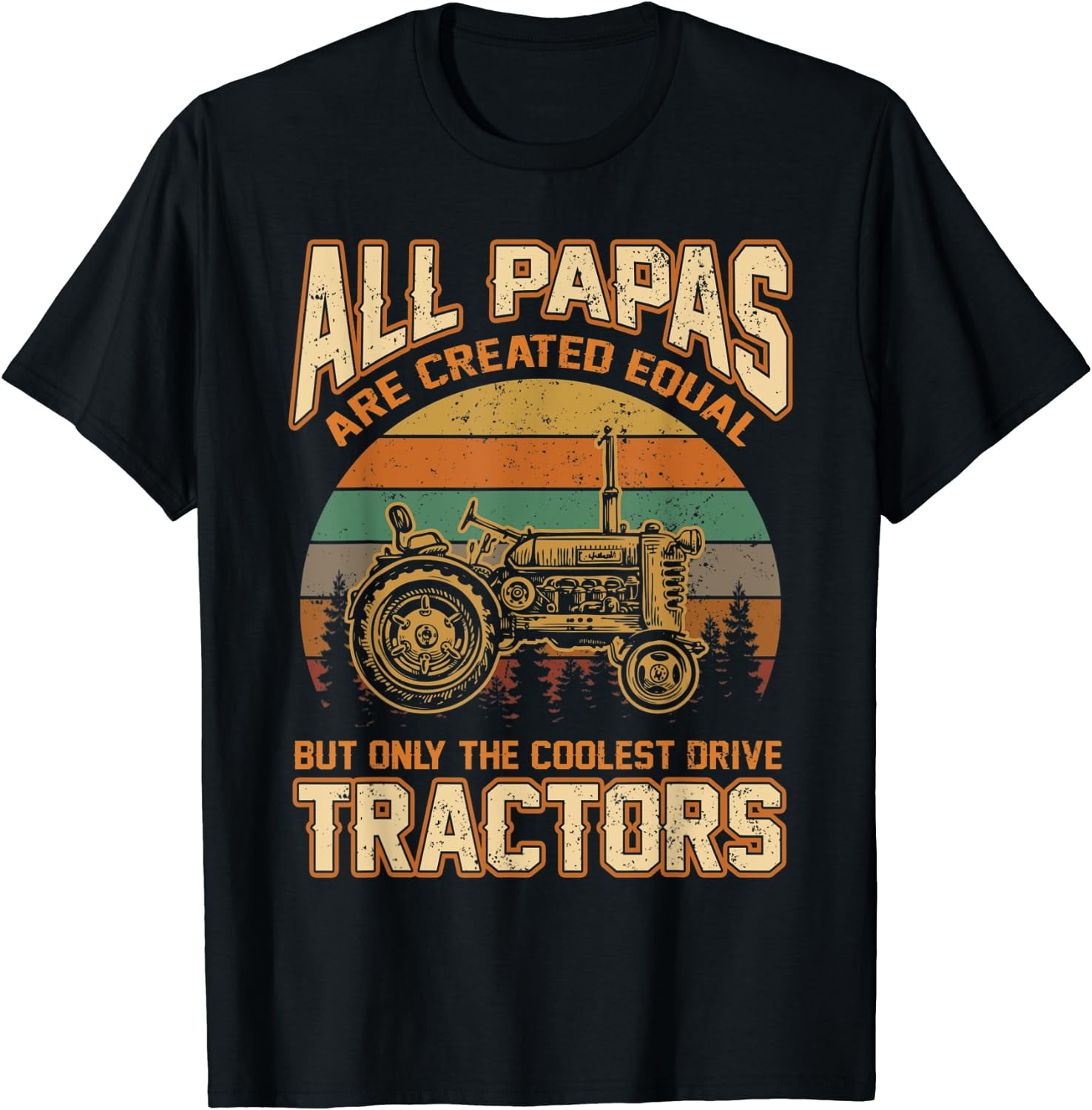 All Papas Are Created Equal Only The Coolest Drive Tractors T-Shirt ...