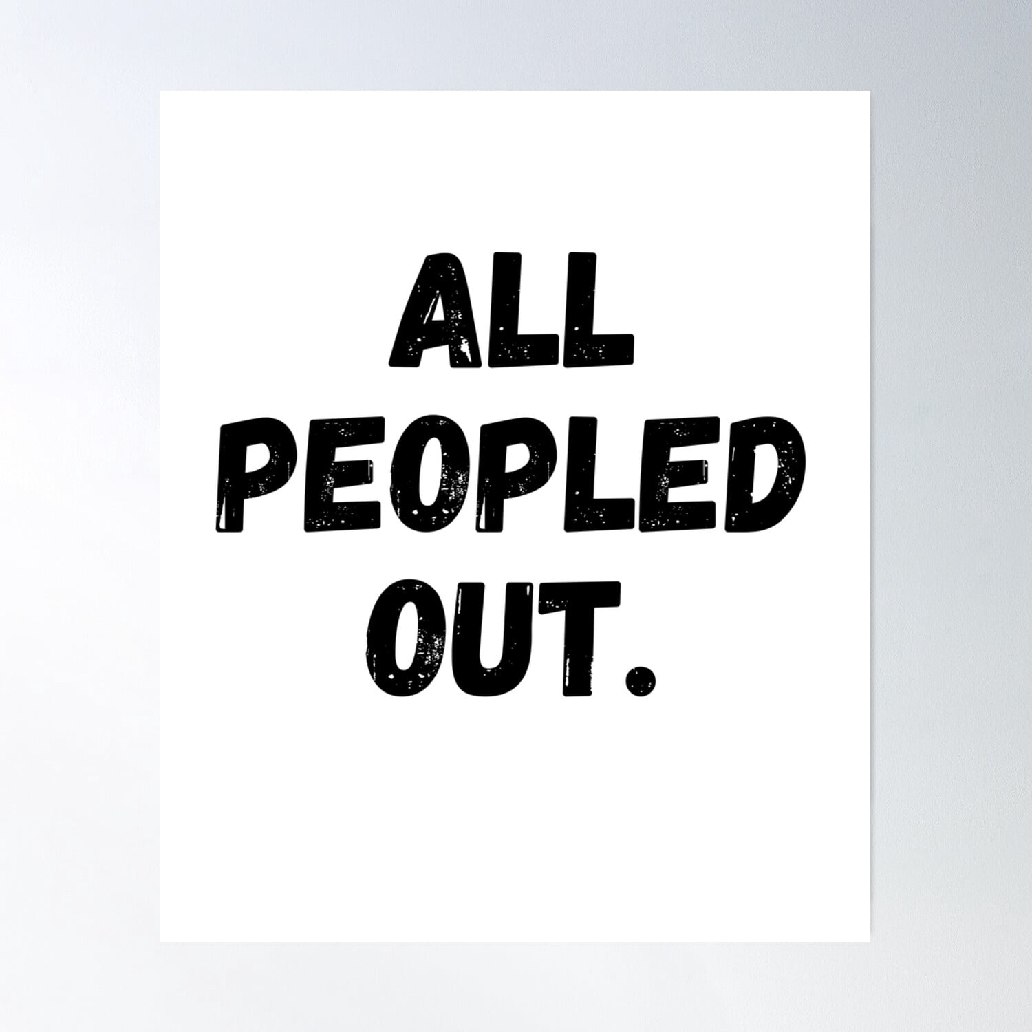 All Peopled Out Poster Wall Art, Modern Wall Decor, 12x18 UNFRAMED ...