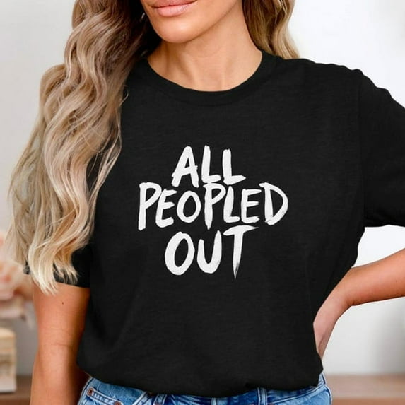 All Peopled Out T-S1Hirt, Funny Introvert Graphic T1EE, S1ocial ...