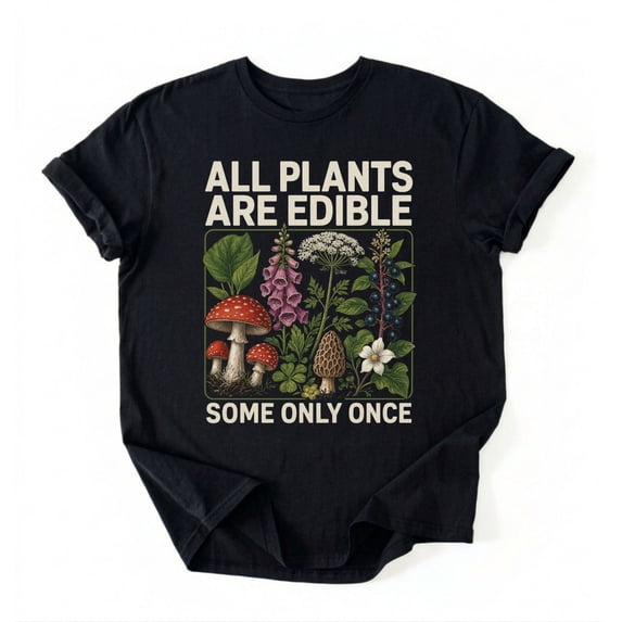 All Plants Are Edible Shirt Funny Gardening Shirt Gift for Plant Lovers ...