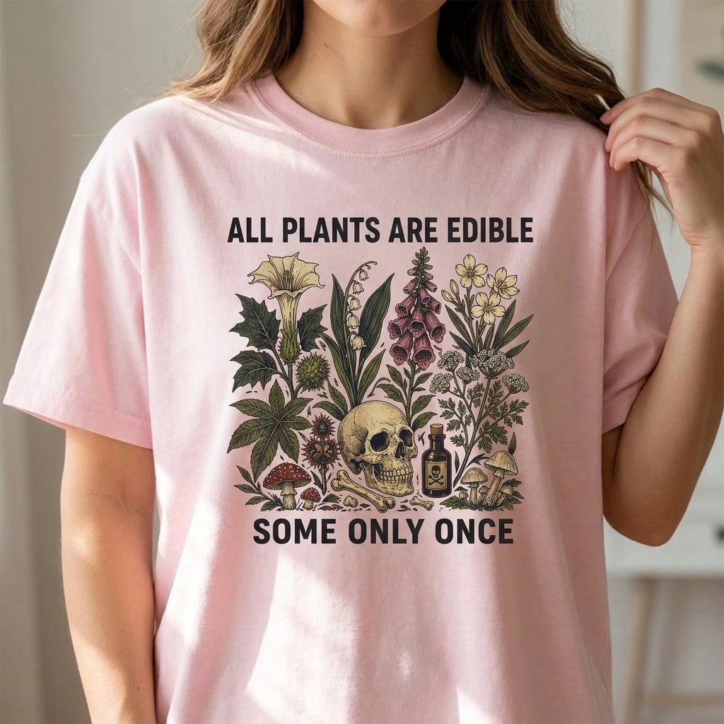 All Plants Are Edible Some Only Once Comfort Colors Shirt, Funny ...