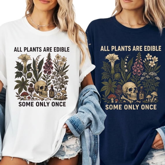 All Plants Are Edible Some Only Once Shirt, Funny Gardening Tee, Gothic ...