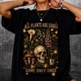 All Plants Are Edible Some Only Once Tee Vintage Botanical Gothic ...