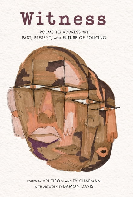 Witness: Poems to Address the Past, Present, and Future of Policing ...