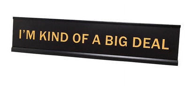 All Quality I'm Kind Of A Big Deal 2"x10" Novelty Nameplate Desk Sign ...