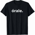 All Right Orale Funny Spanish Slang Word Language Saying Graphic Tee ...